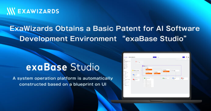 ExaWizards Obtains a Basic Patent for AI Software Development Environment “exaBase Studio” - A ...